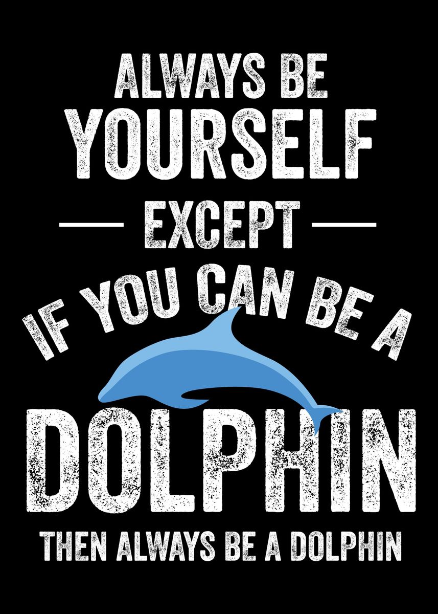 'Be Dolphin Dolphin Trainer' Poster by Patrik | Displate