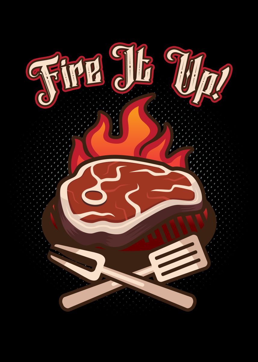 'BBQ Fire It Up Grill Lover' Poster, picture, metal print, paint by ...
