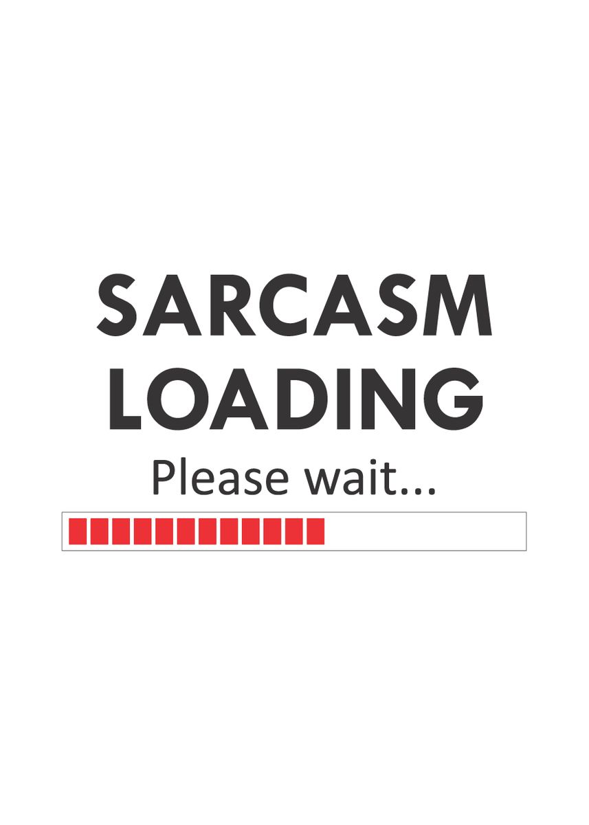'Sarcasm loading Fun Quote' Poster, picture, metal print, paint by ...