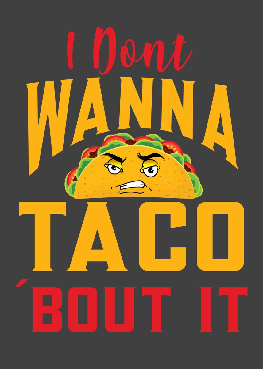 'Its Taco uesday and I' Poster by CheTatanka | Displate
