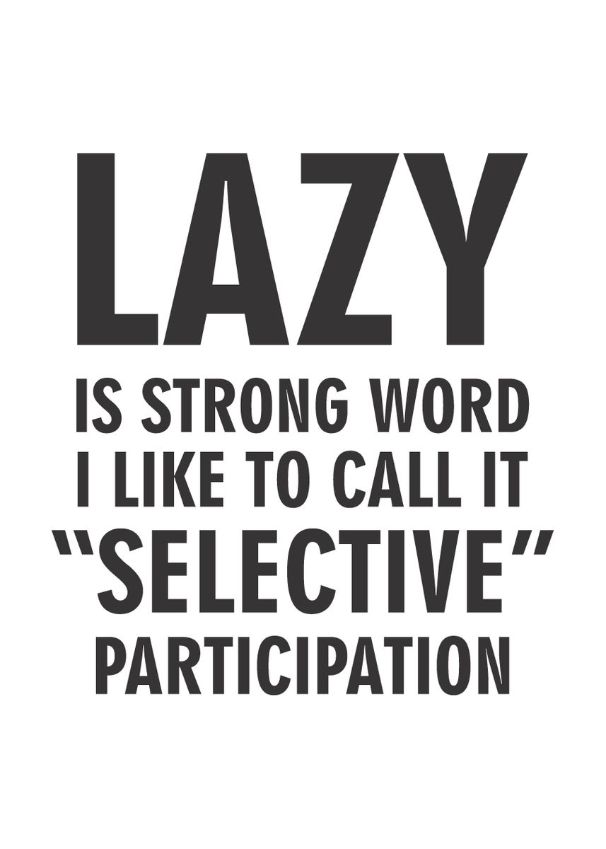 'Lazy Funny Quote' Poster, picture, metal print, paint by Human Shadow ...