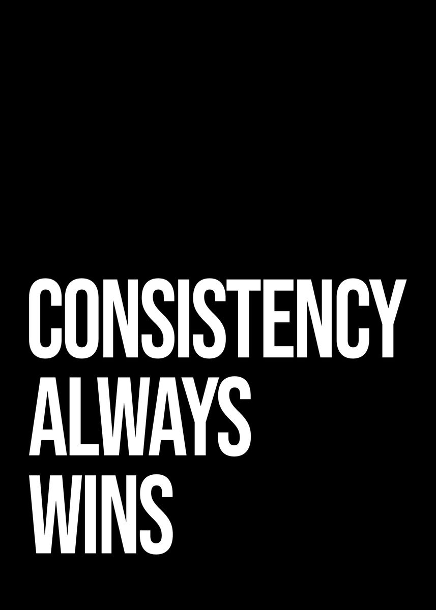 'Consistency Always Wins' Poster, picture, metal print, paint by ...