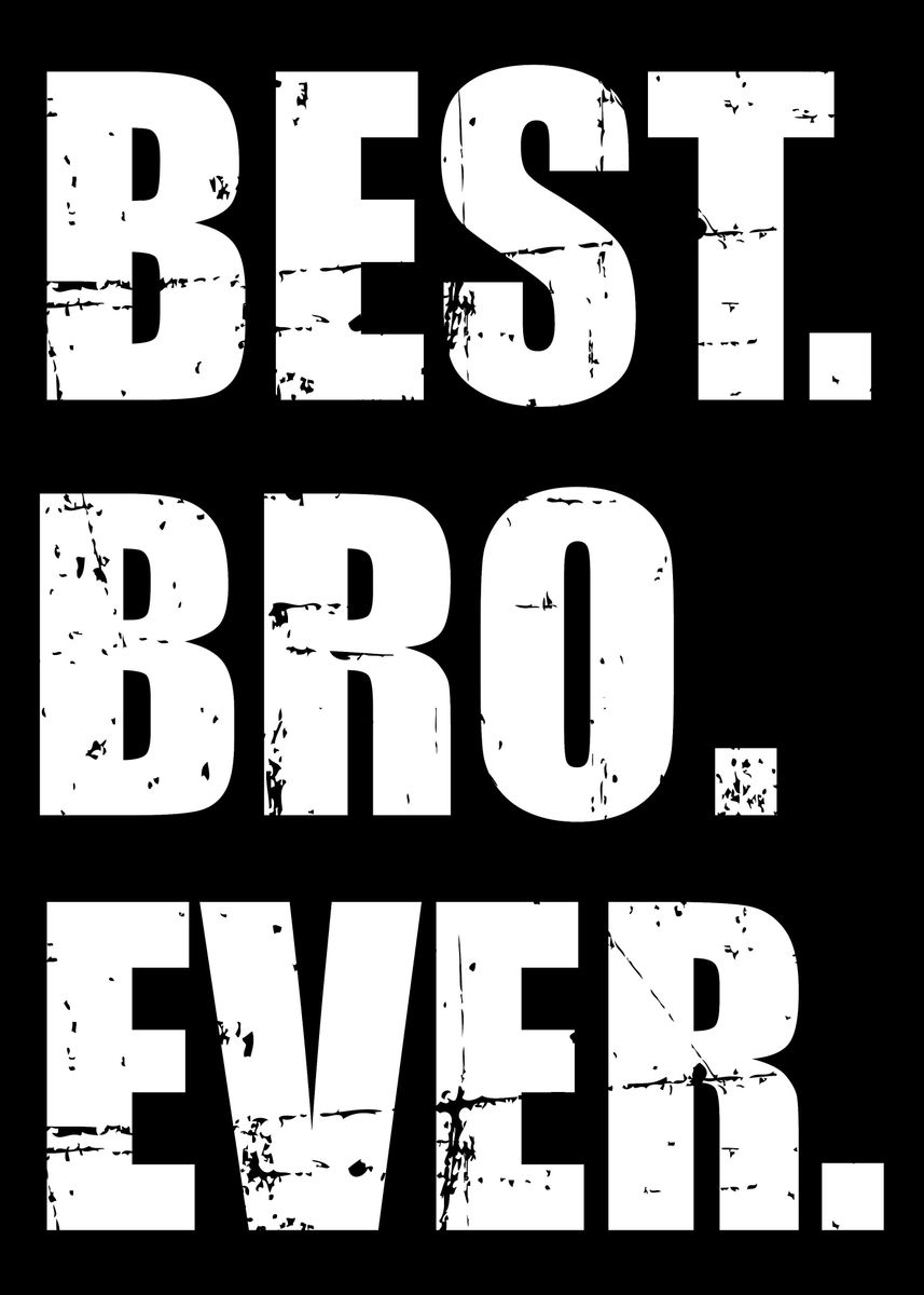'Best bro ever' Poster, picture, metal print, paint by Designzz | Displate
