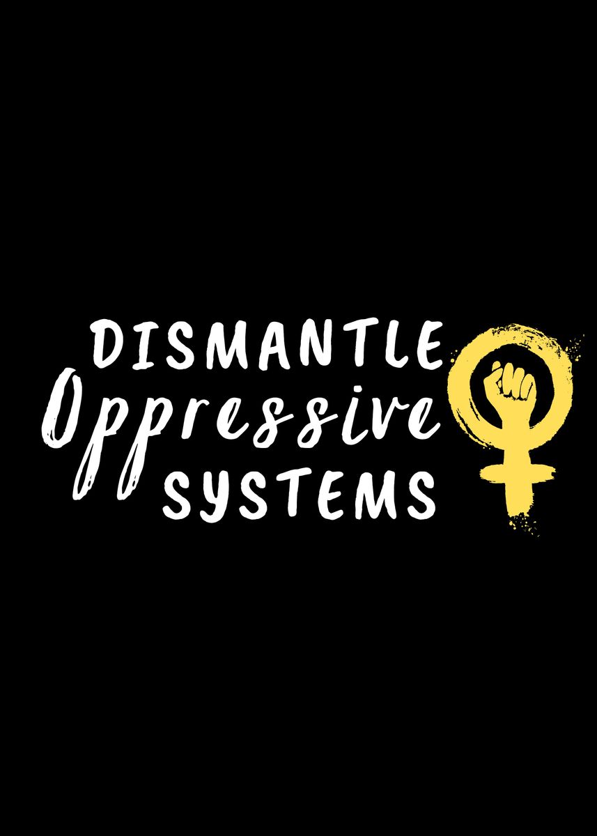 'Dismantle Oppressive' Poster, picture, metal print, paint by ...