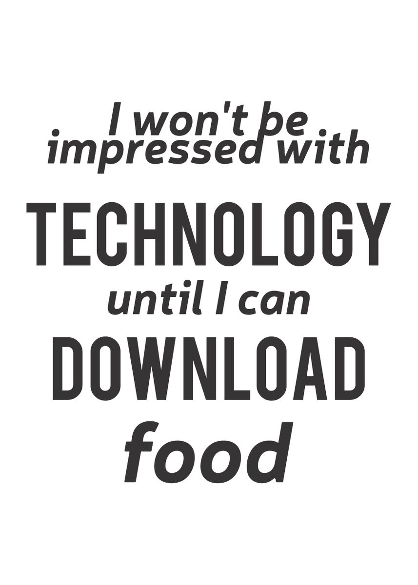 'Technology Funny Quote' Poster, picture, metal print, paint by Human ...