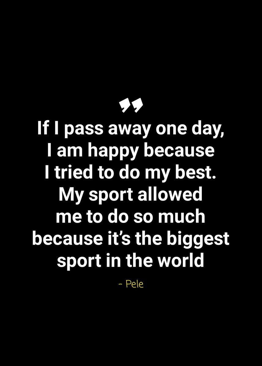 'pele quotes' Poster, picture, metal print, paint by DNSM | Displate