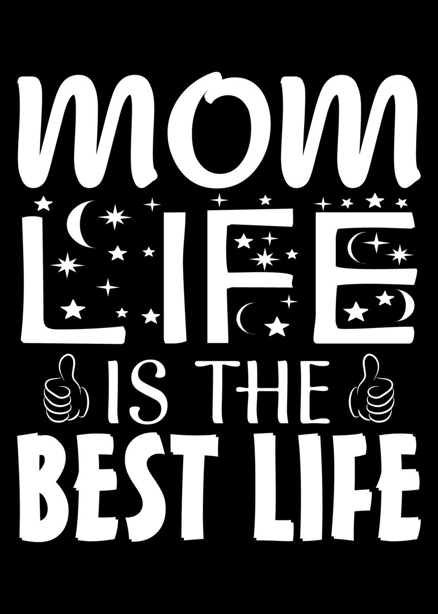 'Mom life is the best life' Poster, picture, metal print, paint by Max ...