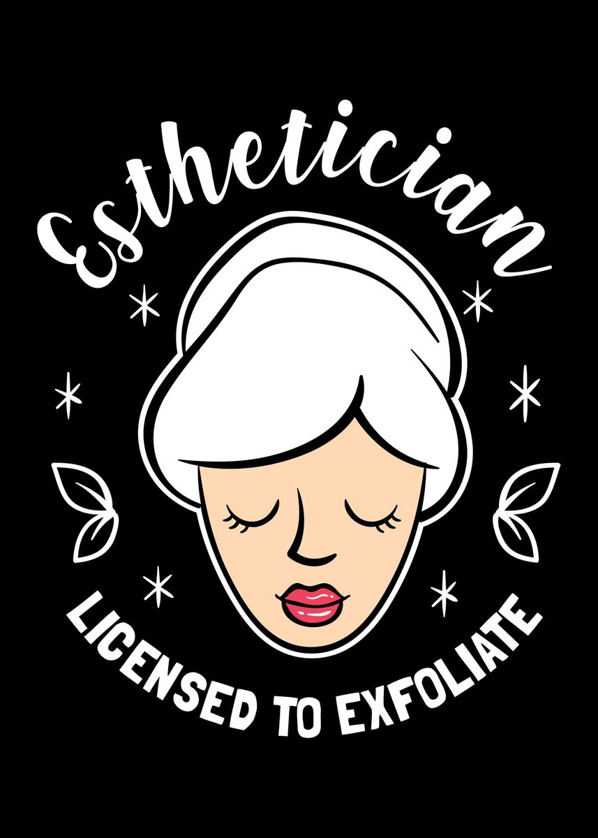 'Esthetician Licensed To' Poster, picture, metal print, paint by Uwe ...