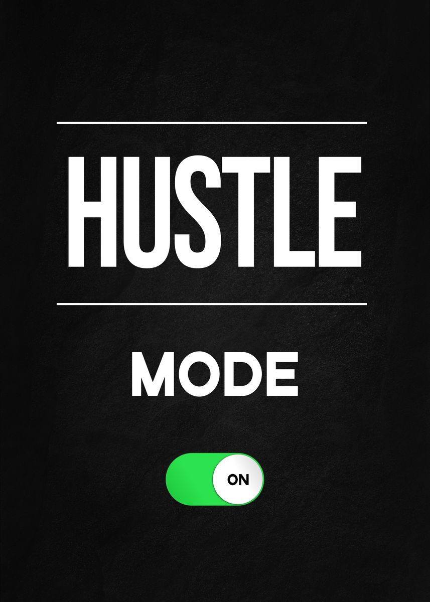 'Hustle Mode' Poster, picture, metal print, paint by Conceptual ...