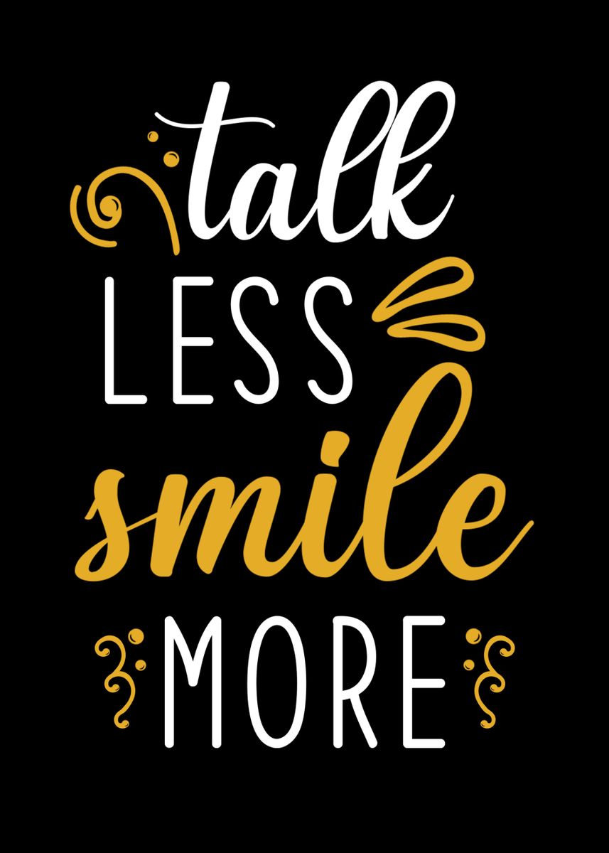 'Talk less smile more' Poster by schmugo | Displate
