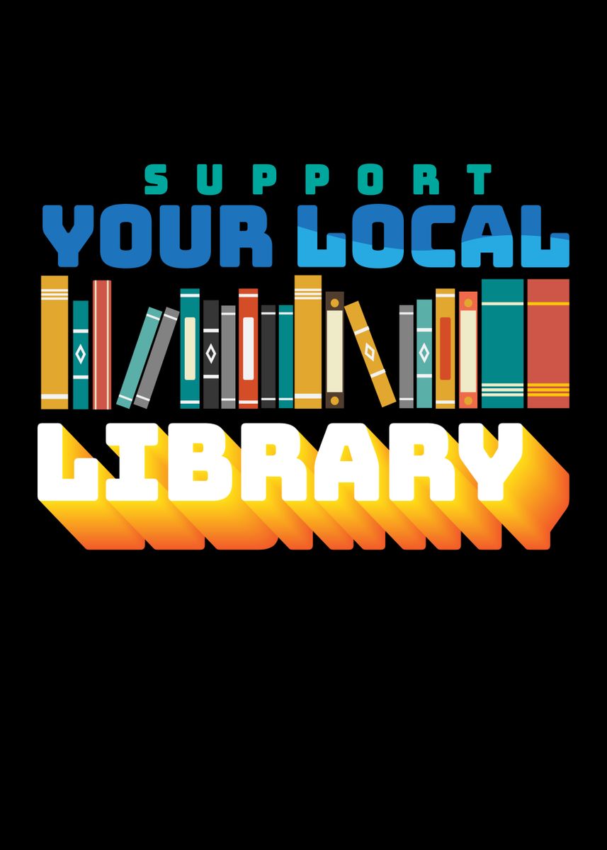 'Support Your Local Libary' Poster, picture, metal print, paint by ...