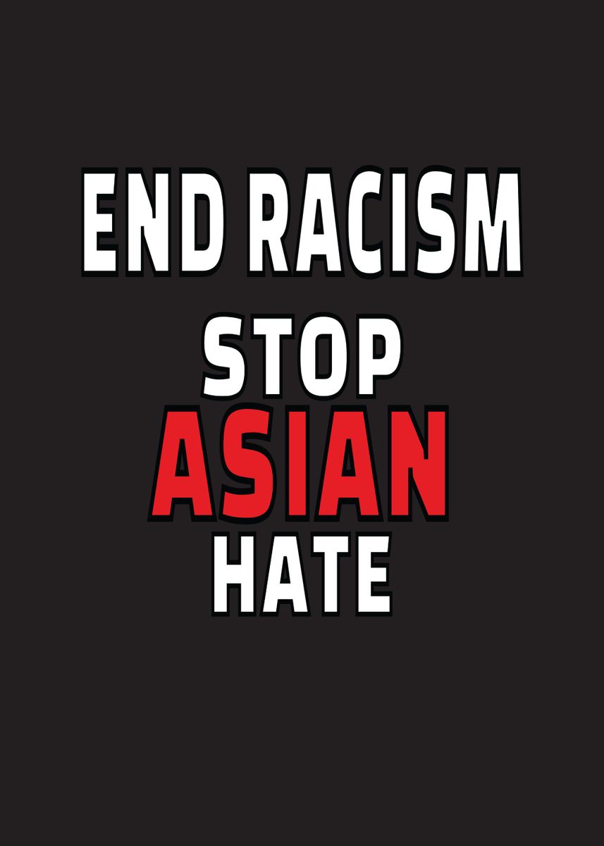 'End Racism Stop Asian Hate' Poster, picture, metal print, paint by ...