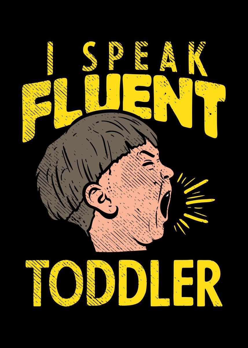 'I Speak Fluent Toddler' Poster by Uwe Seibert | Displate