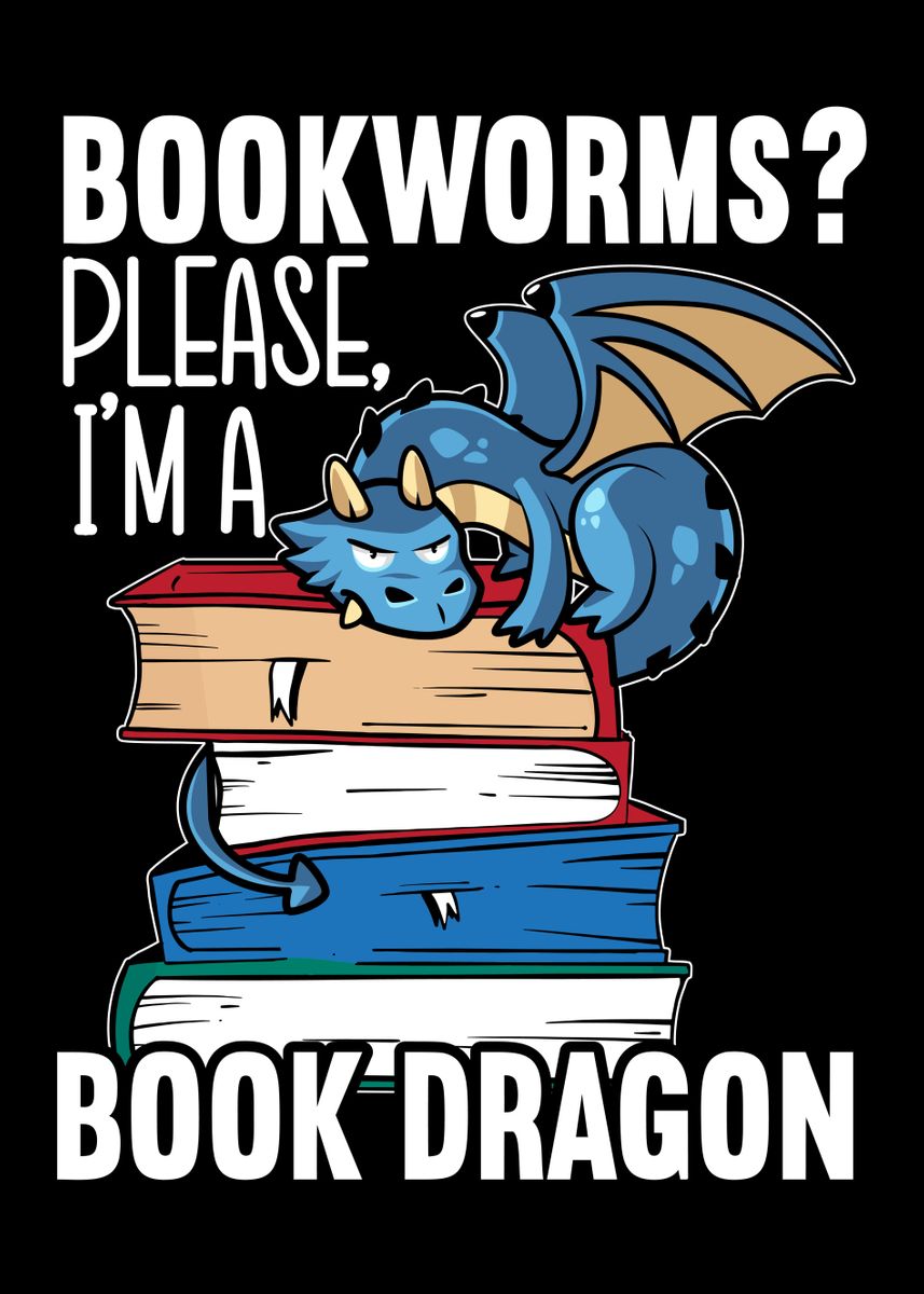'Im A Book Dragon' Poster, picture, metal print, paint by NAO | Displate