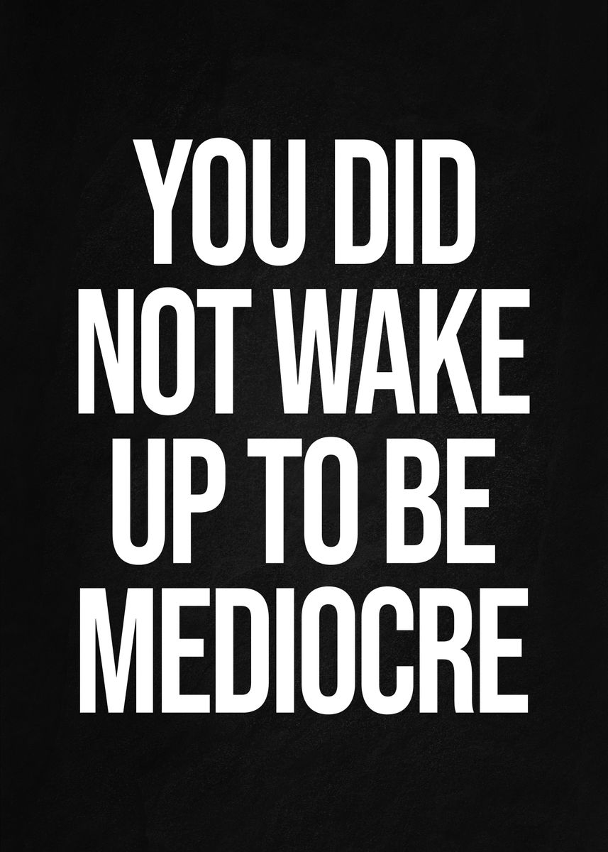 'Mediocre' Poster, picture, metal print, paint by Conceptual ...