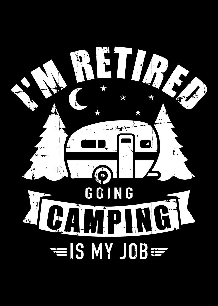 'Im retired going camping ' Poster by Designzz | Displate