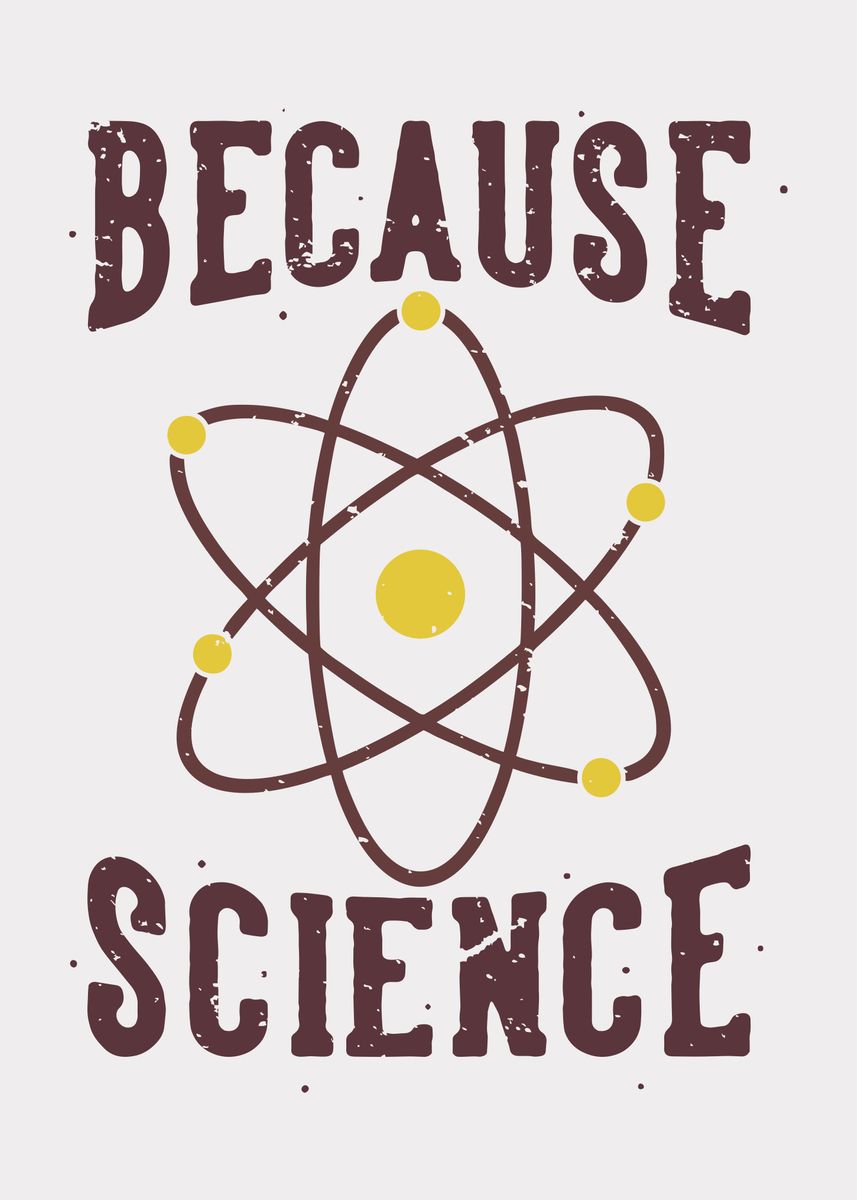 'BECAUSE SCIENCE' Poster, picture, metal print, paint by StonerPlates ...