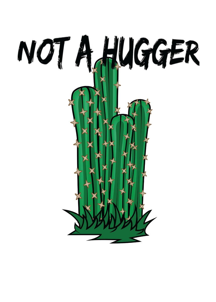 'Not A Hugger Funny Cactus' Poster, picture, metal print, paint by ...
