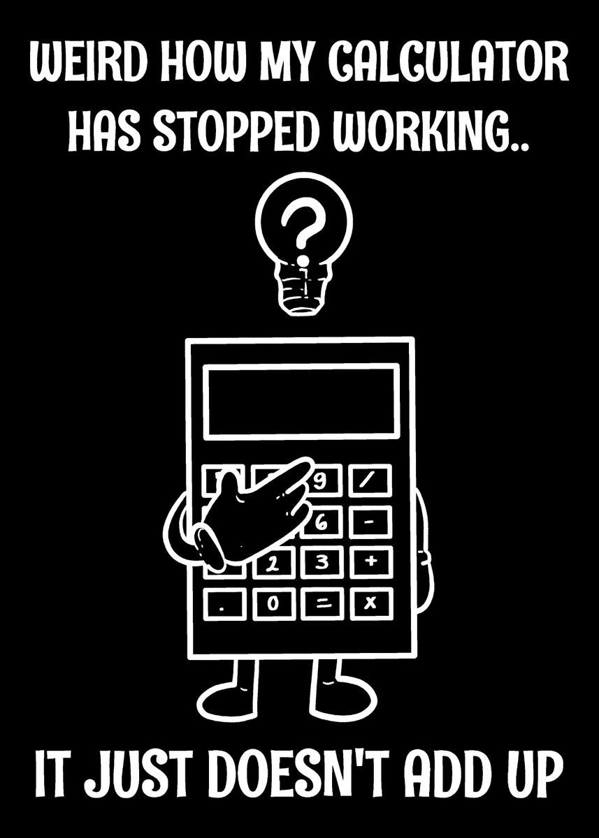 'Doesnt Add Up Pun Creator' Poster by Powdertoastman | Displate