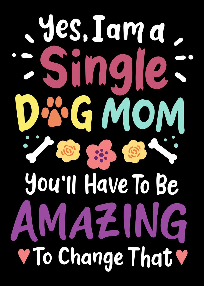 'Dog Mom Single Dog Mom' Poster by BLVCKPLATE | Displate