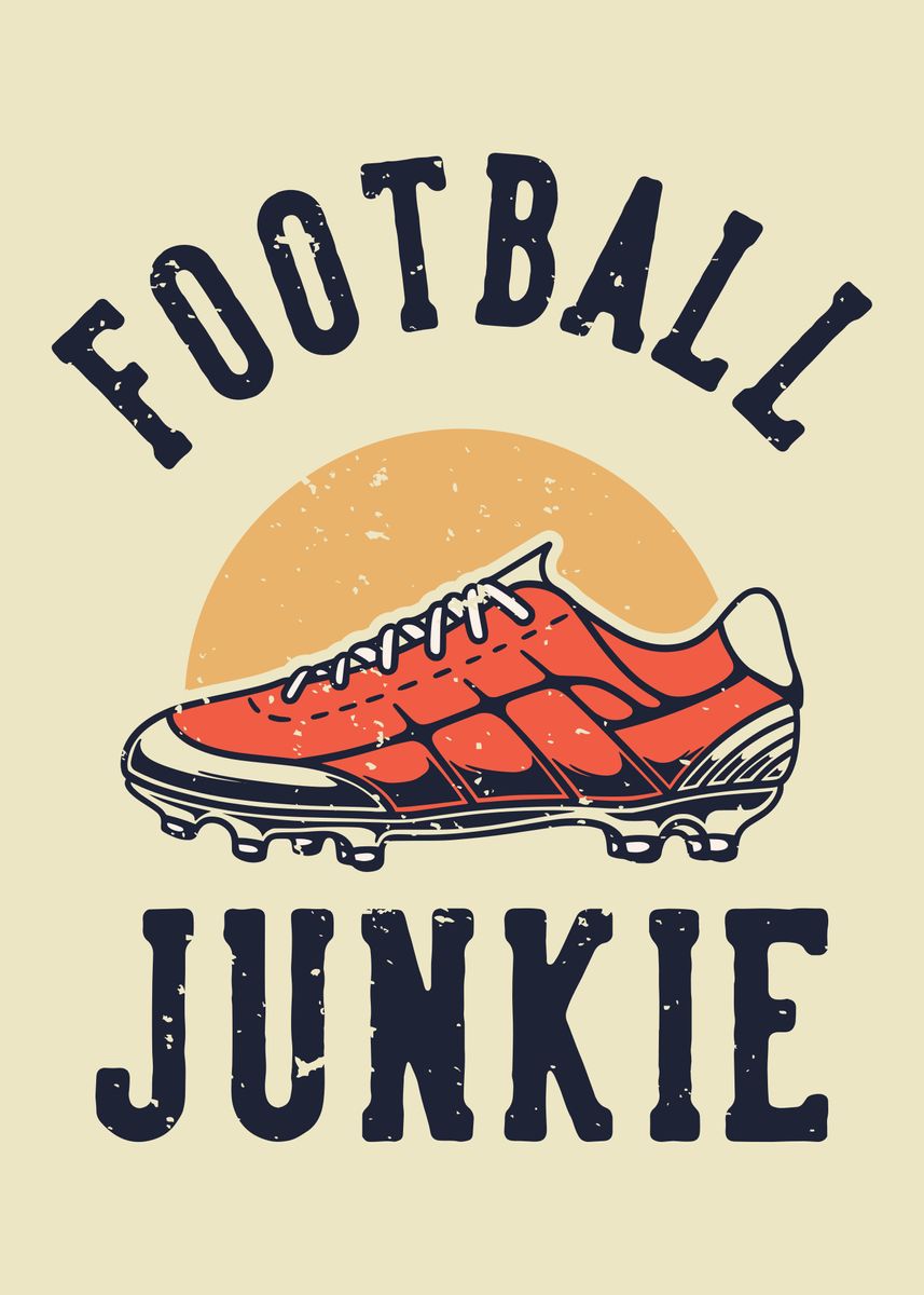 'FOOTBALL JUNKIE' Poster, picture, metal print, paint by StonerPlates ...