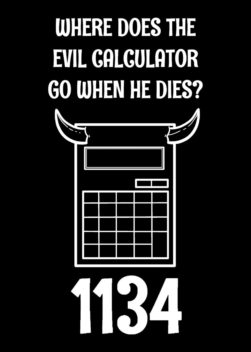 'Evil Calculator Student or' Poster, picture, metal print, paint by ...