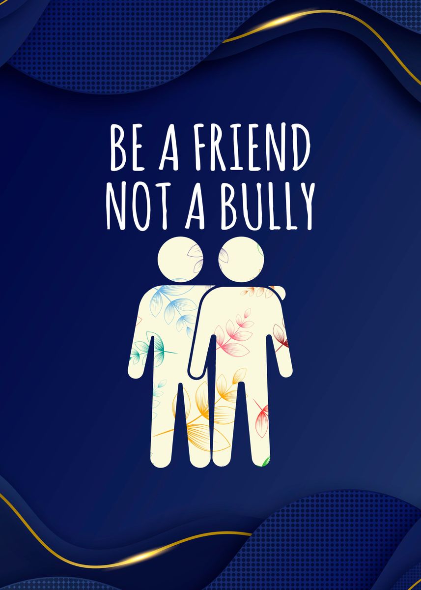 'Be a Friend Not a Bully' Poster by AndrejZT | Displate