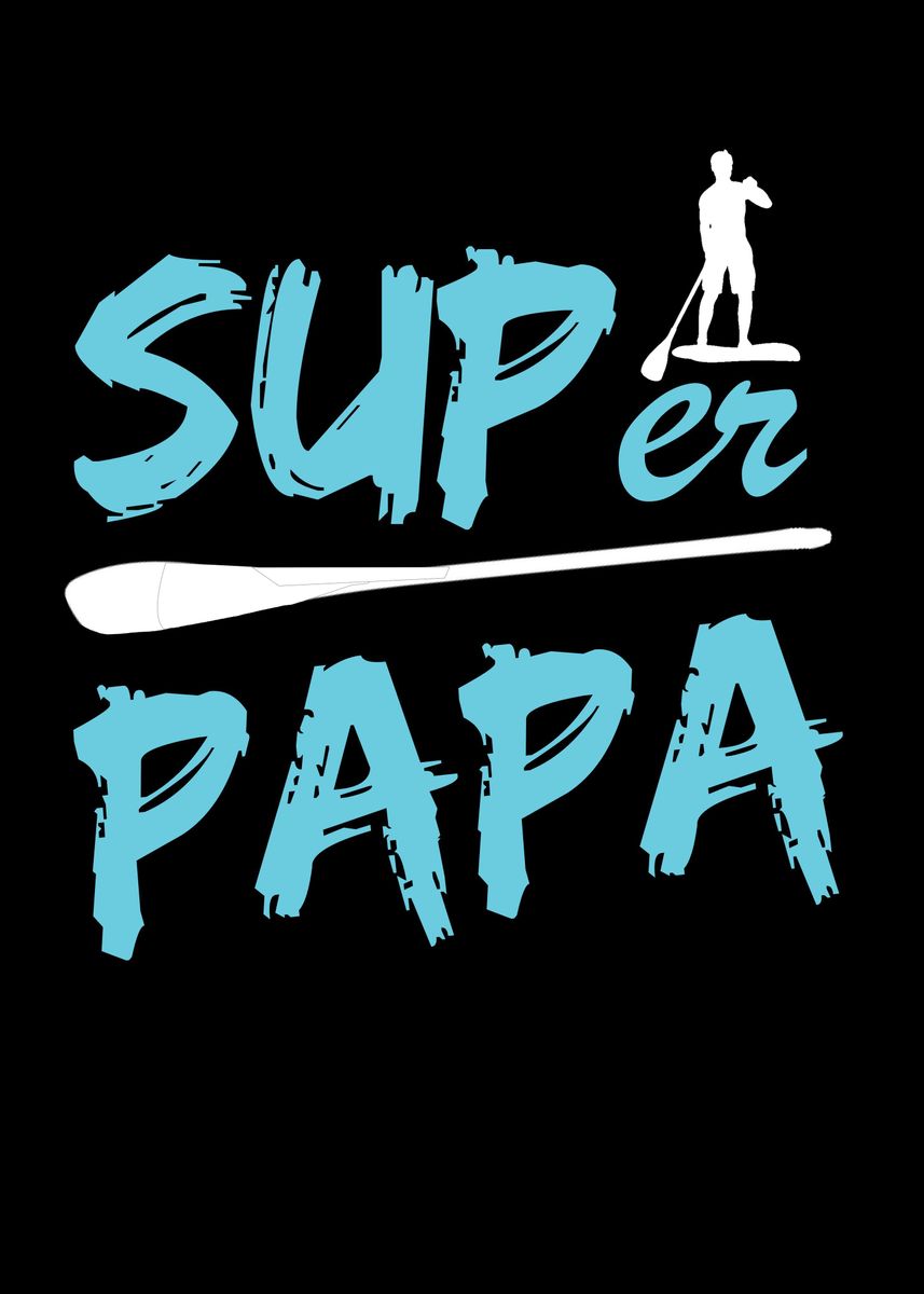'SUPer Papa' Poster, picture, metal print, paint by kritich | Displate