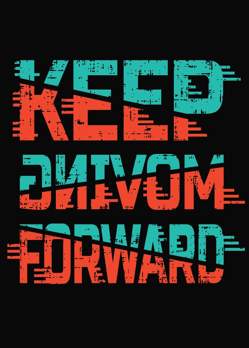 'KEEP MOVING FORWARD' Poster, picture, metal print, paint by ...