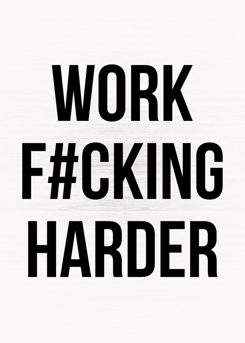 'Work Harder' Poster, picture, metal print, paint by CHAN | Displate