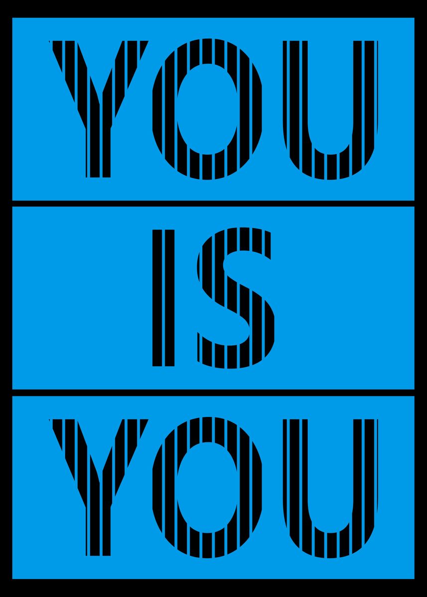 'You is You' Poster, picture, metal print, paint by Artistic Paradigms ...