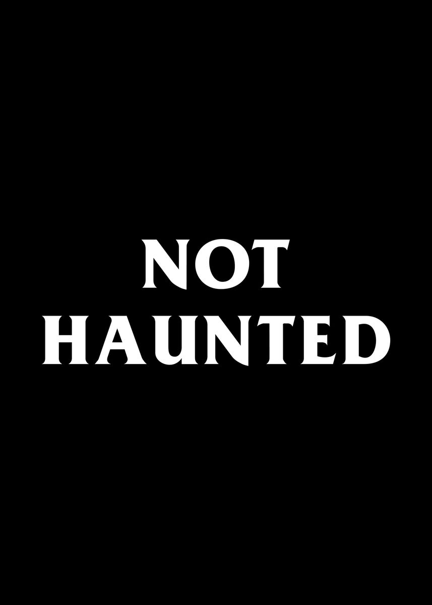 'Not Haunted Poster' Poster, picture, metal print, paint by Yipptee ...