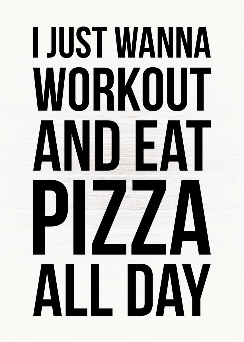 'Workout And Eat Pizza' Poster, picture, metal print, paint by CHAN ...
