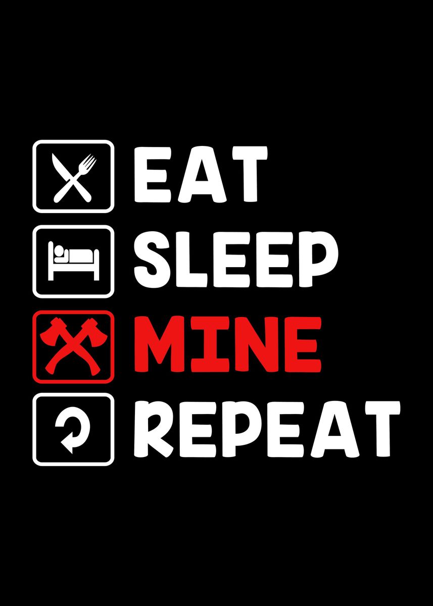 'Eat Sleep Mine Repeat' Poster by FunnyGifts | Displate