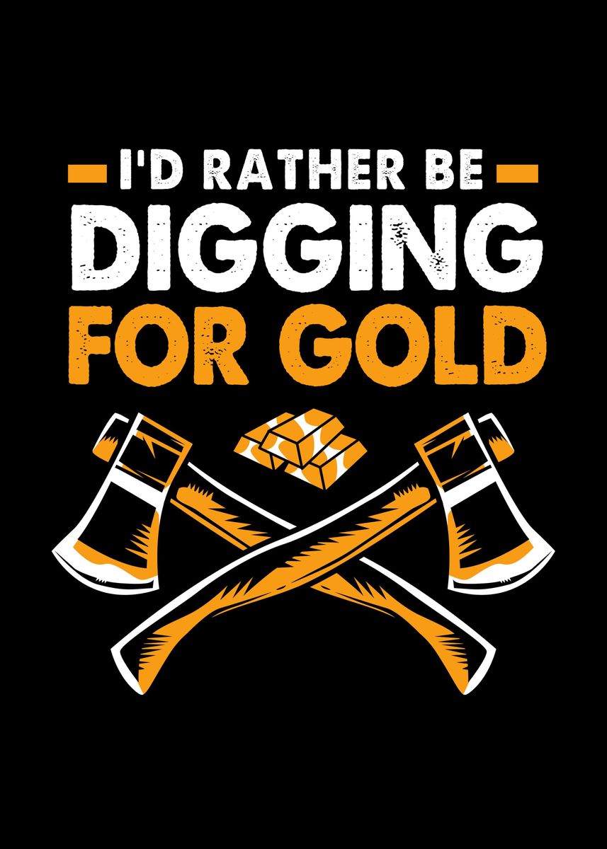 'Id Rather Be Digging' Poster by FunnyGifts | Displate
