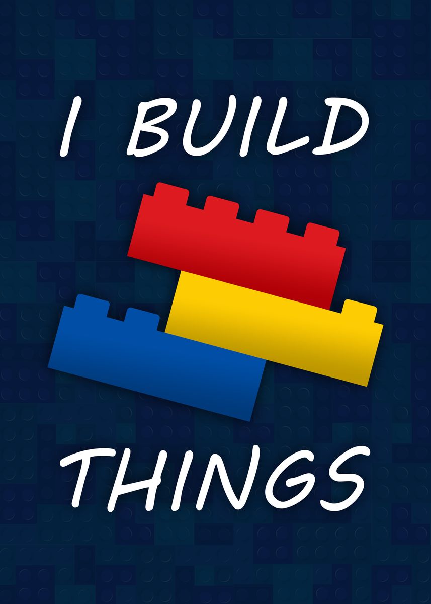 'I Build Things Toy Blocks' Poster, picture, metal print, paint by ...