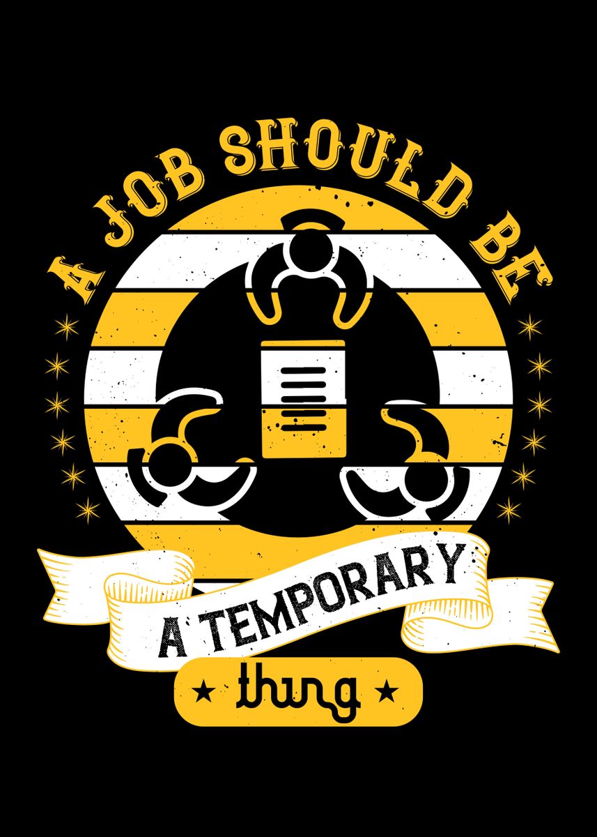 'A Job Should Be Temporary' Poster by NoPlanB | Displate