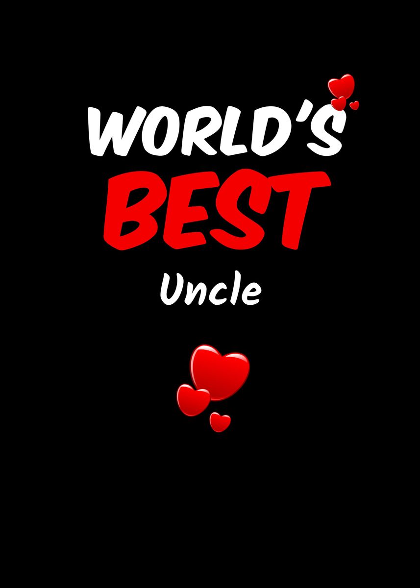'Worlds Best Uncle' Poster, picture, metal print, paint by Bewildered ...