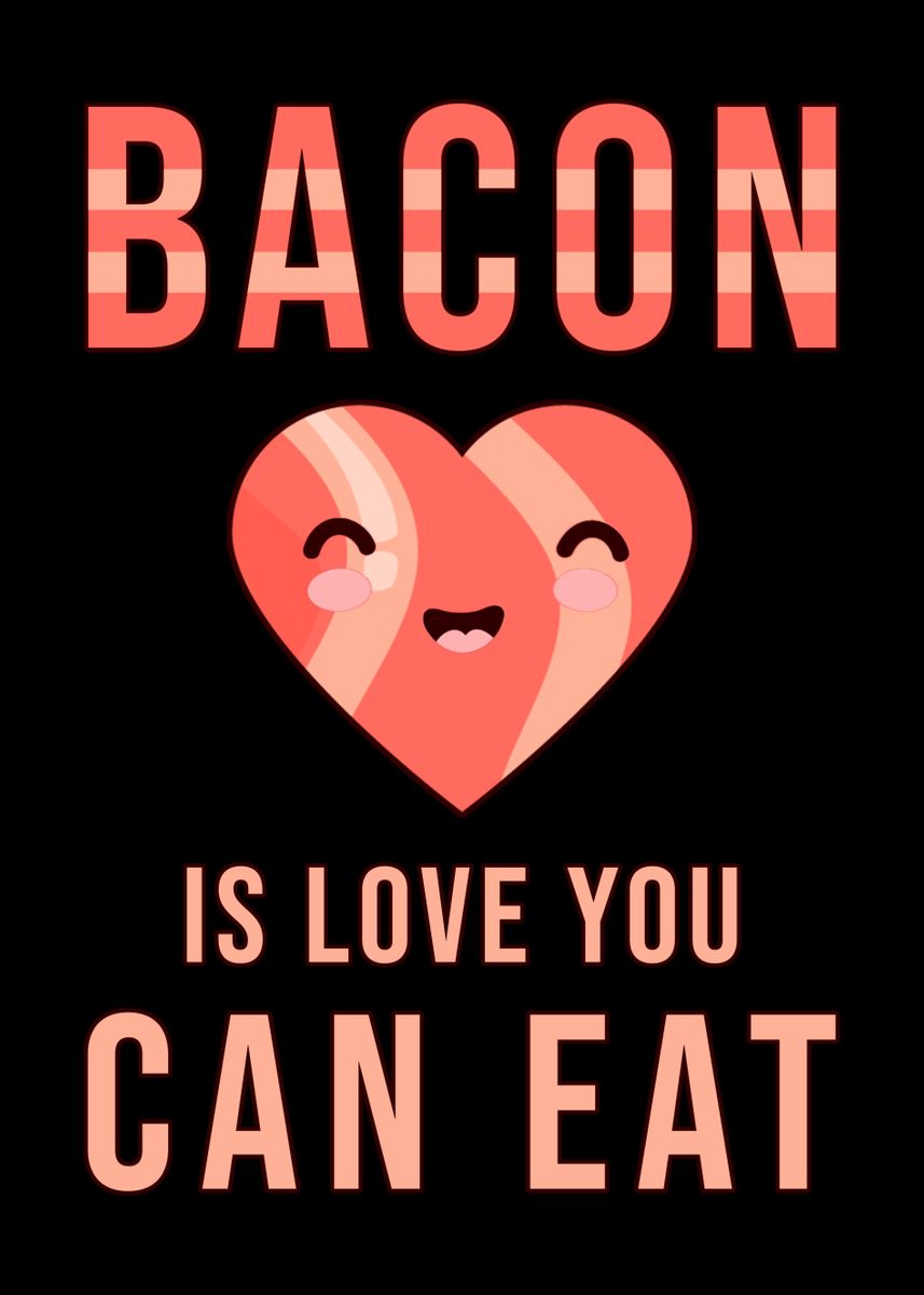 'Bacon Saying' Poster, picture, metal print, paint by schmugo | Displate
