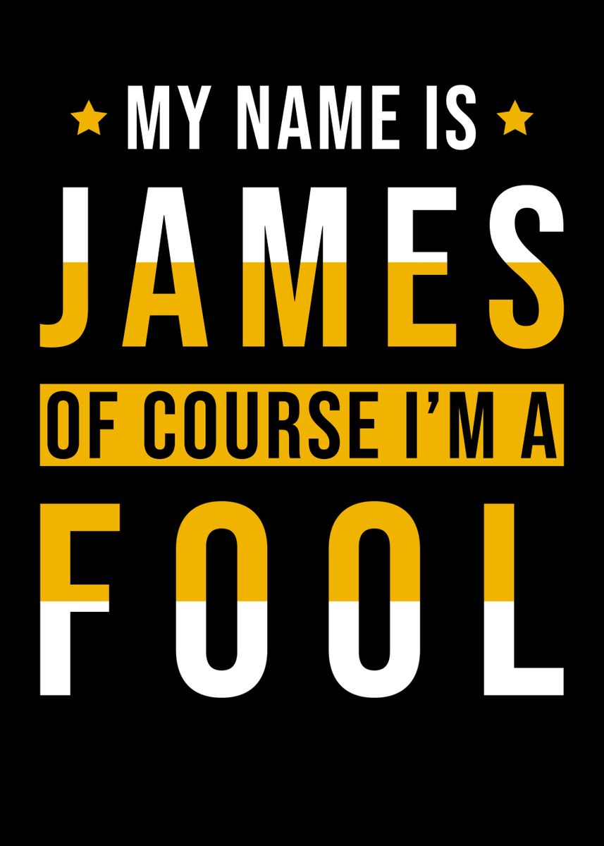 'James Name Gift Funny' Poster, picture, metal print, paint by schmugo ...