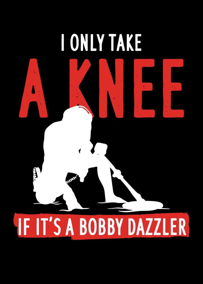 'I Only Take A Knee If Its' Poster, picture, metal print, paint by Uwe ...