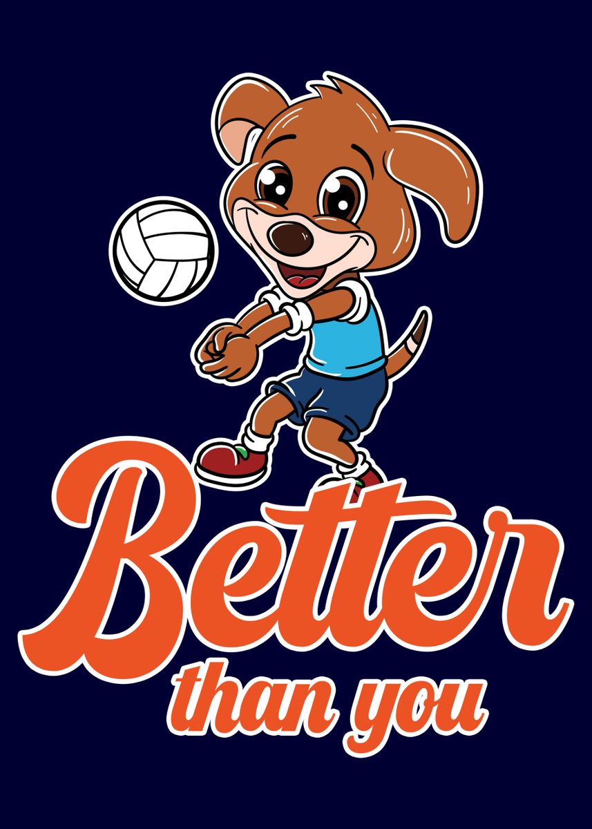 'Volleyball Cute Dog Better' Poster, picture, metal print, paint by ...