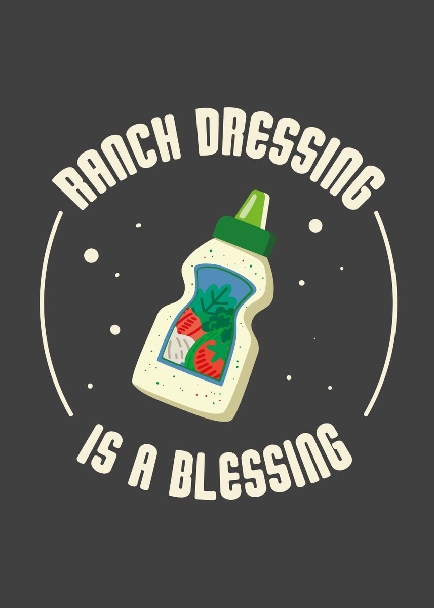 'Ranch Dressing Is A' Poster, picture, metal print, paint by ...