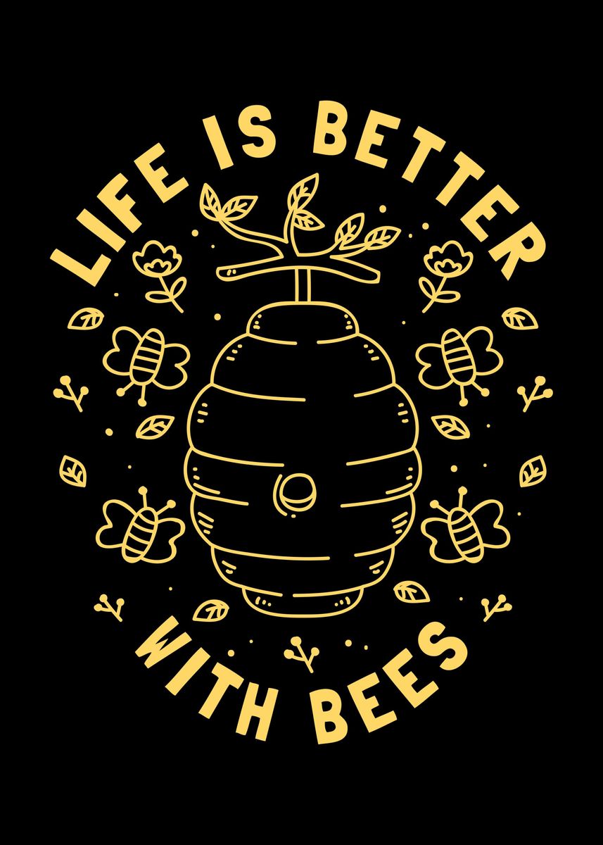 'Life Is Better With Bees' Poster, picture, metal print, paint by Uwe ...