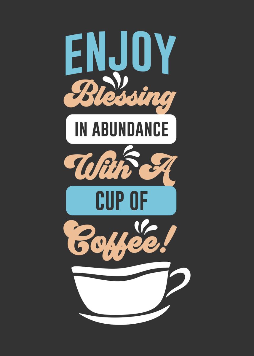 'Enjoy Blessing with Coffee' Poster, picture, metal print, paint by ...