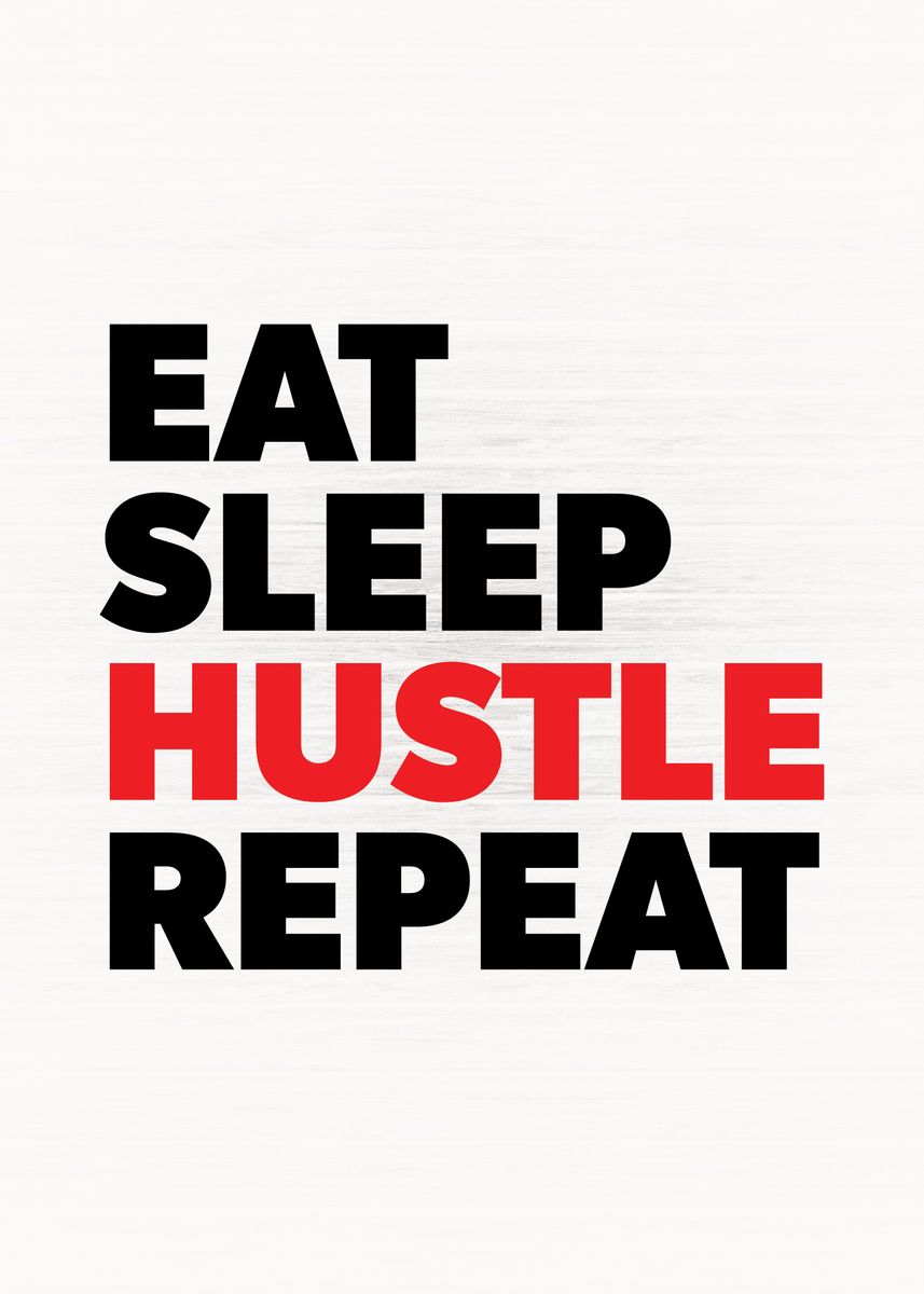 'Eat Sleep Hustle Repeat' Poster by CHAN | Displate