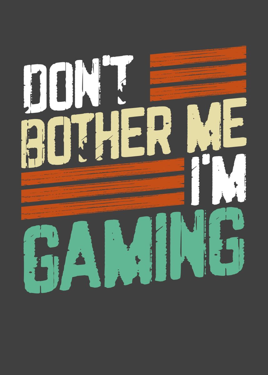 'Dont bother me im gaming' Poster, picture, metal print, paint by BeMi ...