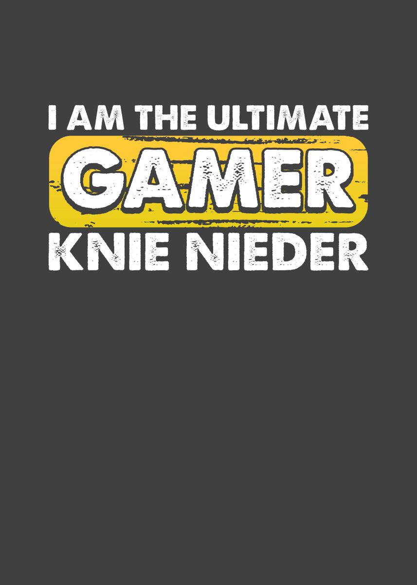 'I am the ultimate gamer' Poster, picture, metal print, paint by BeMi ...