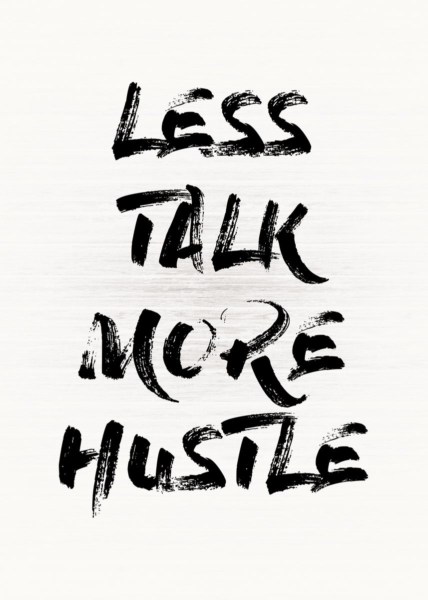 'Less Talk More Hustle' Poster by CHAN | Displate