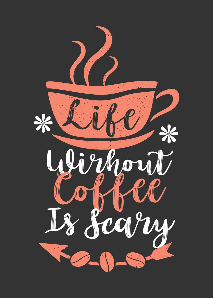 'Life without coffee is' Poster, picture, metal print, paint by ...